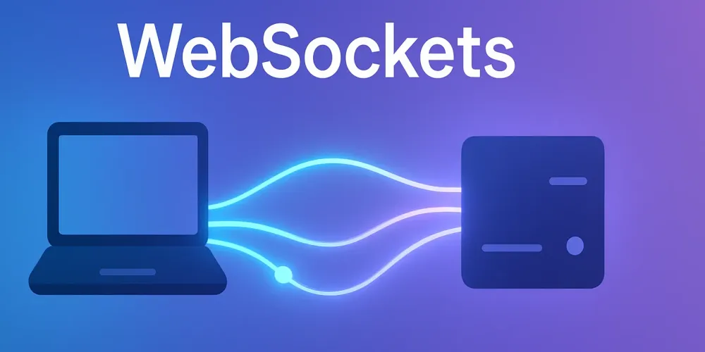 ¿Qué son los WebSockets? Guía completa y ejemplos